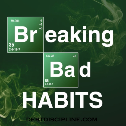 Breaking Bad Habits - Debt Discipline